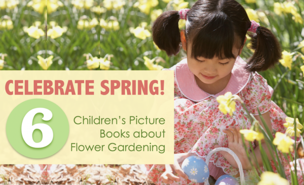 6 Picture Books that Celebrate Spring - Flanders Family Home Life