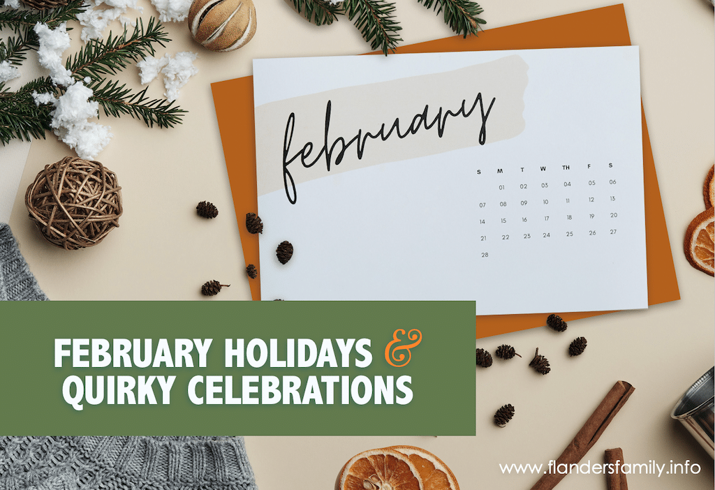 February Holidays & Quirky Celebrations (2021) - Flanders Family Homelife