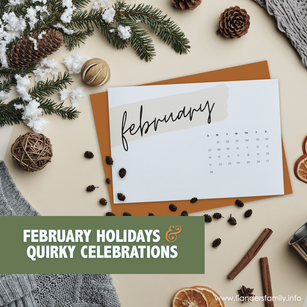 February Holidays & Quirky Celebrations (2021) - Flanders Family Homelife
