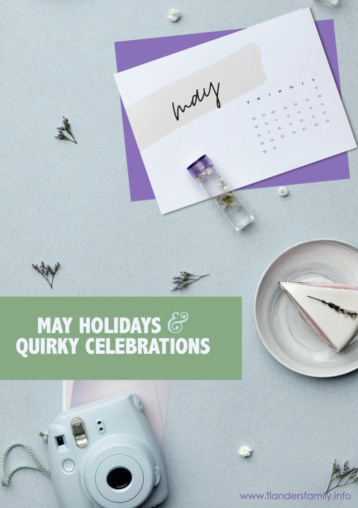 May Holidays & Quirky Celebrations (2021) - Flanders Family Homelife
