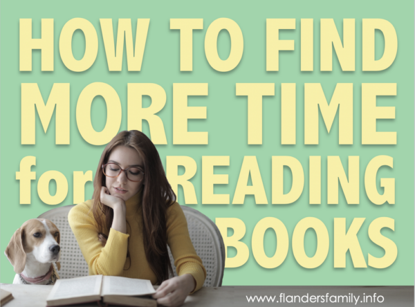 10 Ways to Find More Time for Reading - Flanders Family Homelife