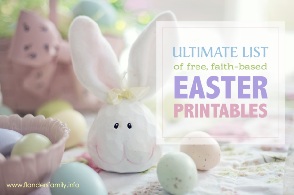 Ultimate List of Easter Printables - Flanders Family Homelife